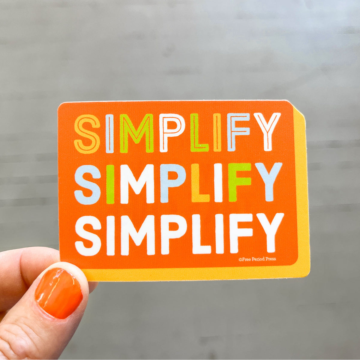 Simplify Simplify Simplify Vinyl Decal Sticker | Free Period Press