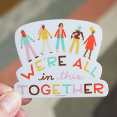We're All In This Together Vinyl Decal Sticker | Free Period Press