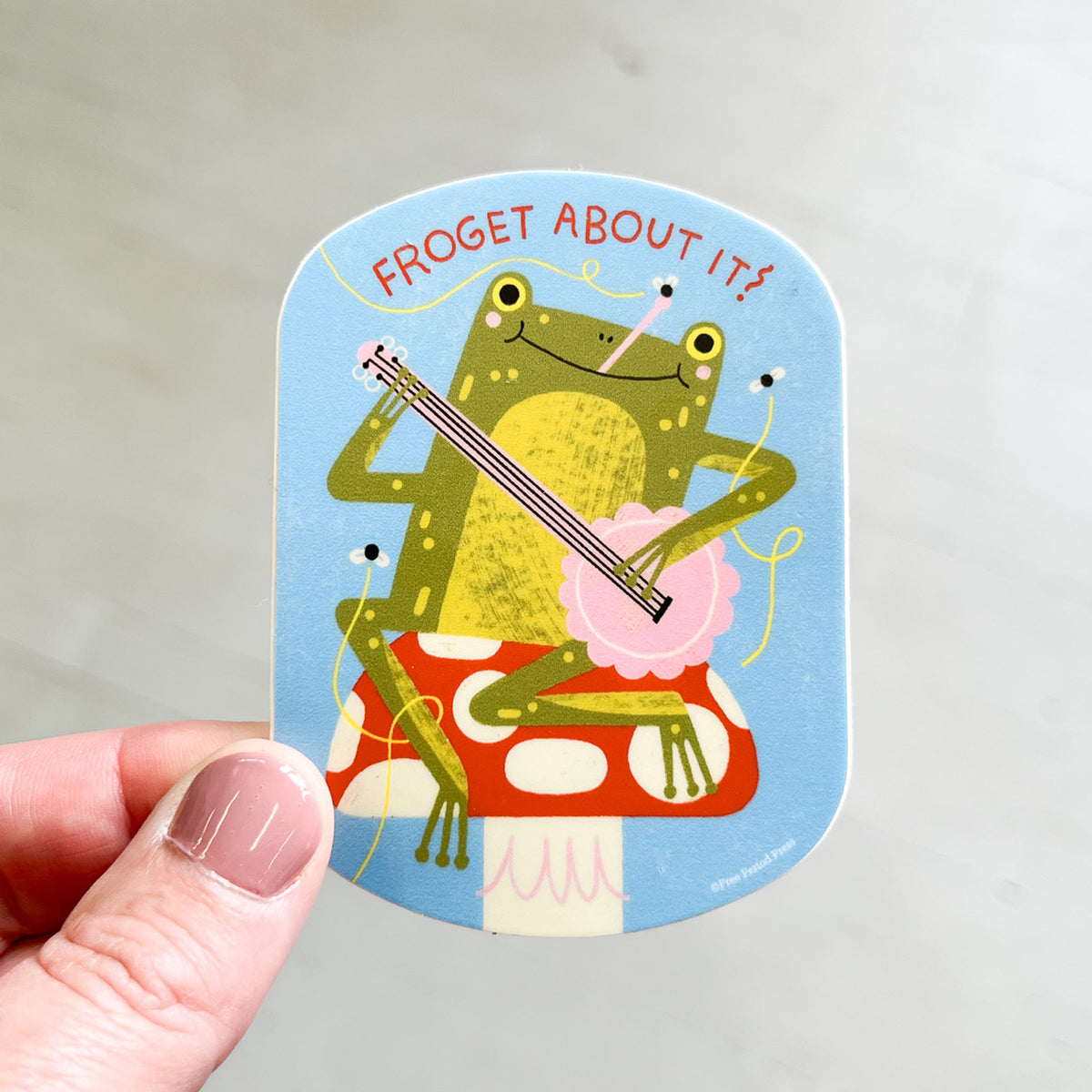 Froget About It Vinyl Decal Sticker | Free Period Press