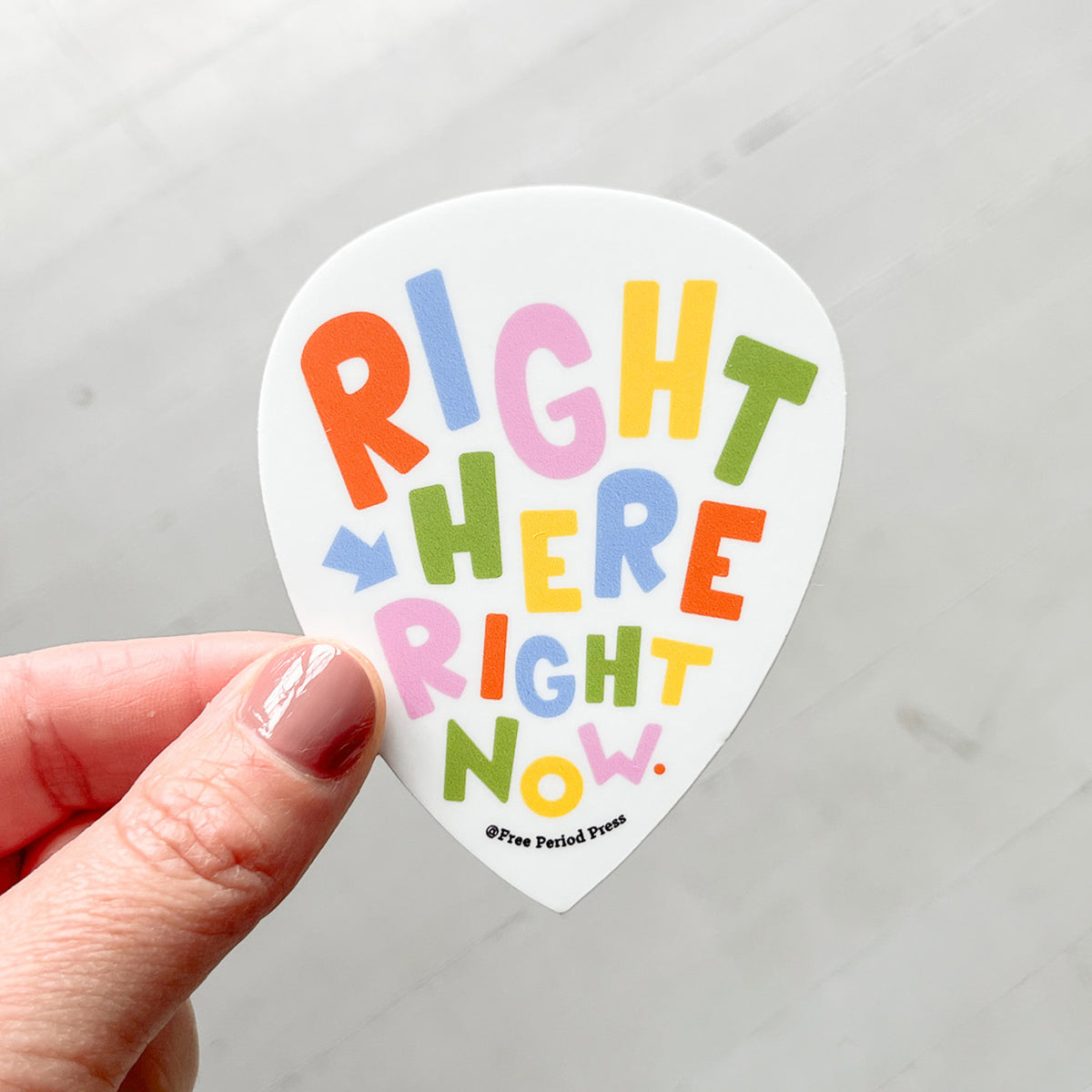 Right Here Right Now Vinyl Decal Sticker | Free Period Press