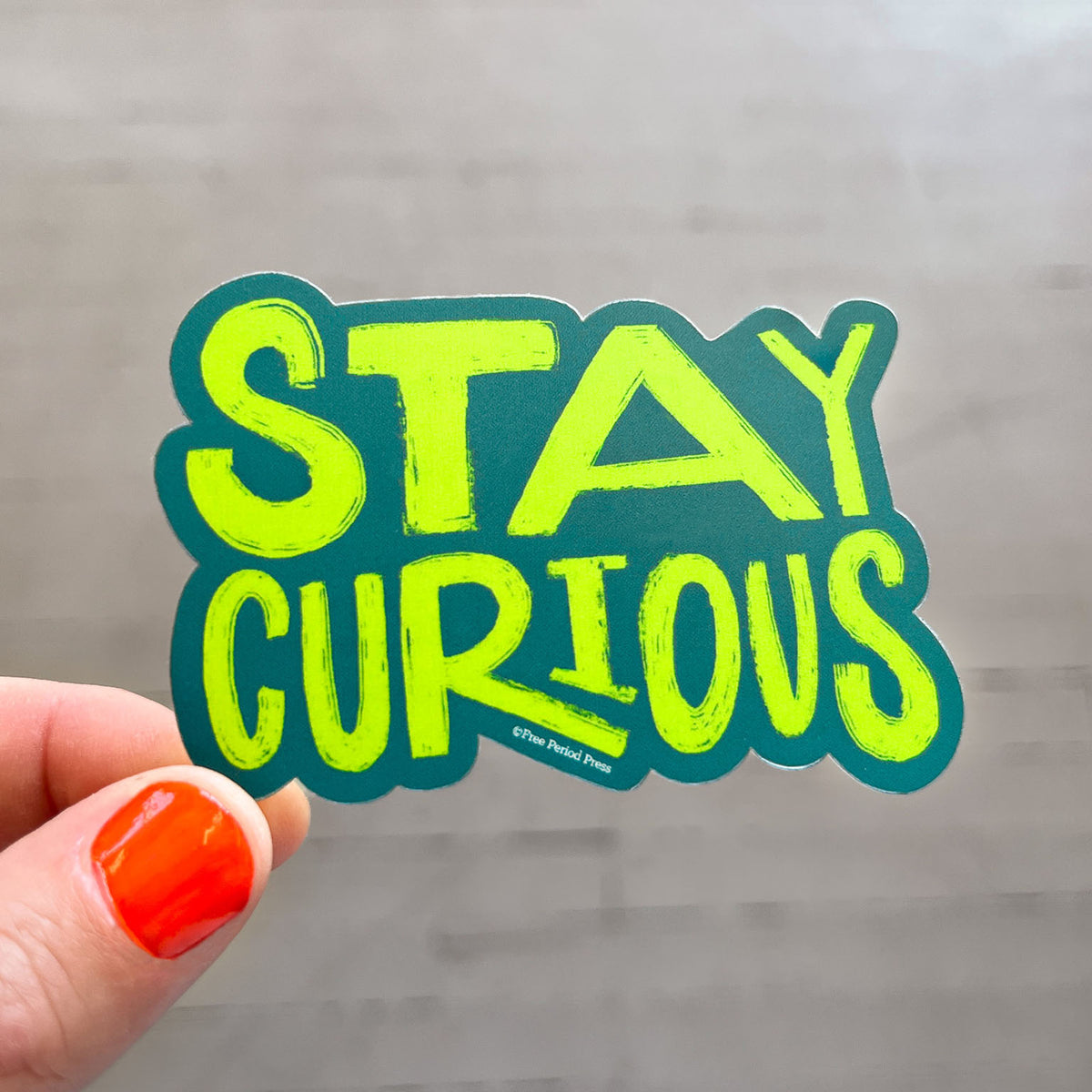 Stay Curious Vinyl Decal Sticker | Free Period Press