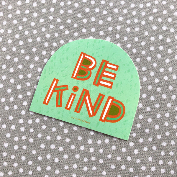 Be Kind Vinyl Decal Sticker | Free Period Press