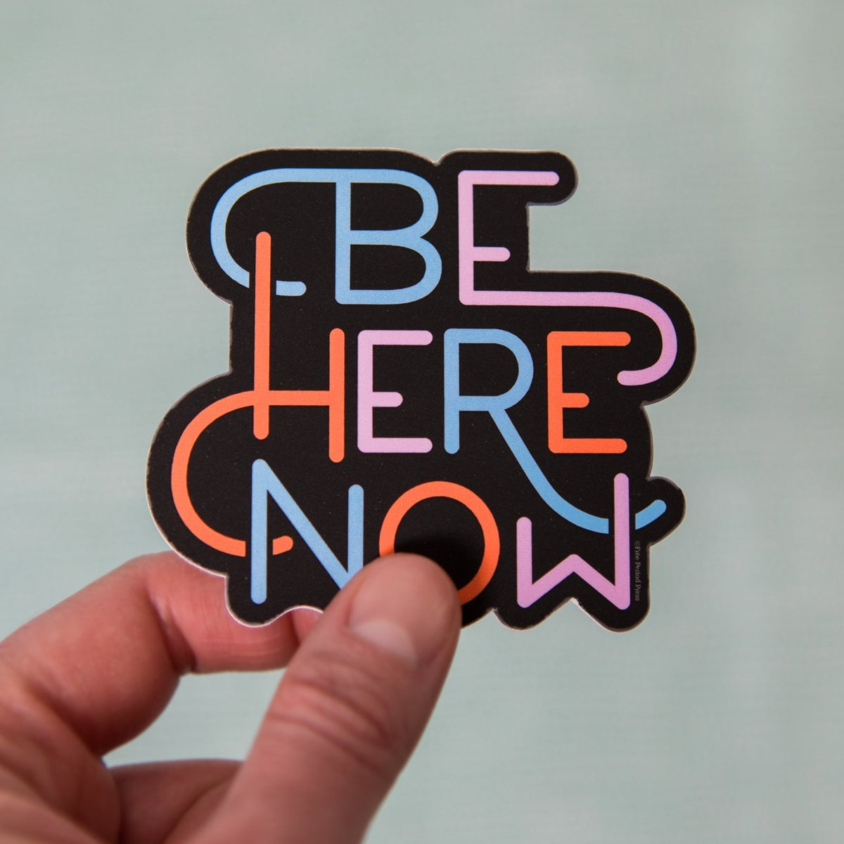 Be Here Now Vinyl Decal Sticker | Free Period Press